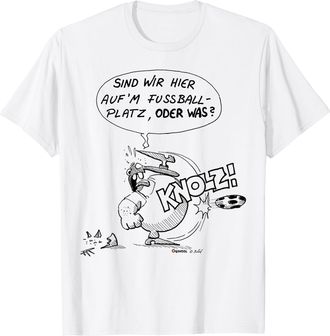 Werner Sind wir hier aufm Fußballplatz, oder was? T-Shirt