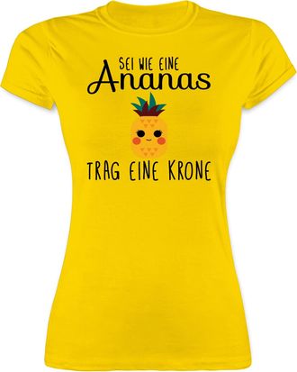 Shirtracer Shirt Damen - Manga & Comic Zubeh&ouml;r - Sei wie eine Ananas - XXL - Gelb - spruchshirts spr&uuml;che t-Shirts Spruchshirt Spruch Tshirt t-Shirt mit spr&uuml;chen 