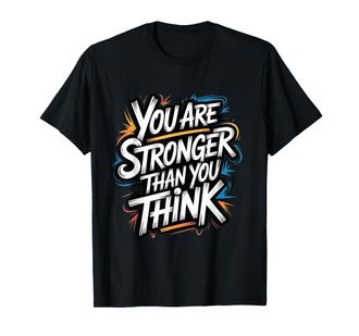 Generic Motivierendes Zitat You Are Stronger Than You Think T-Shirt