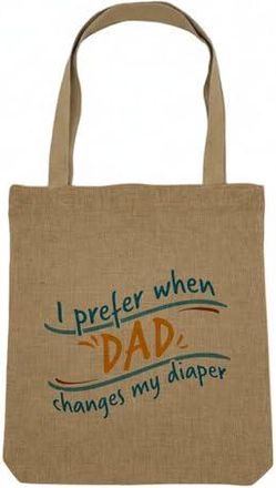 Fabulous Sac Shopping Tote Bag Aspect Lin - I Prefer When Dad Changes My Diaper Humor - Sac de Courses Toile Epaisse 360g Beige Naturel Cabas Port&eacute; Epaule Soli
