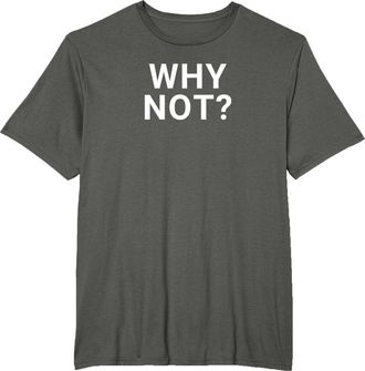 Why Not Shoes Warum nicht? T-Shirt