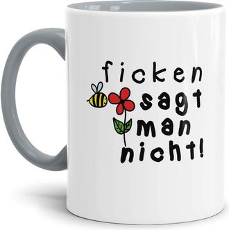 Tassendruck Lustige Kaffee-Tasse mit Spruch Ficken SAGT Man Nicht- Leben/Liebe/Geschenk/Familie/ - Innen & Henkel Grau