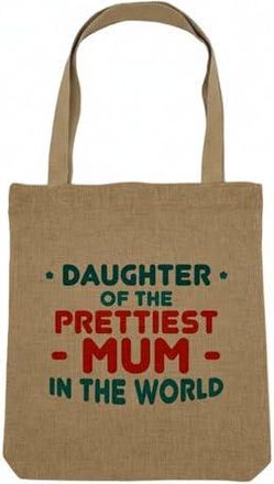 Fabulous Sac Shopping Tote Bag Aspect Lin - Daughter of the Prettiest Mum in the World Mother Family - Sac de Courses Toile Epaisse 360g Beige Naturel Cabas Po