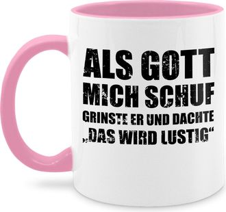 Shirtracer Tasse Tassen 325ml - Statement - Als Gott mich schuf grinste er - Witziger Spruch Sprüche Lustig - 325 ml - Rosa - kaffeetasse statement-tasse stateme