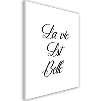 Feeby Frames. Wandbild - 1 Teilig - 40x50 cm, Leinwand Bild Leinwandbilder Bilder Wandbilder Kunstdruck, LA VIE EST BELLE, BESCHRIFTUNGEN, SCHWARZ UND WEI&szlig;