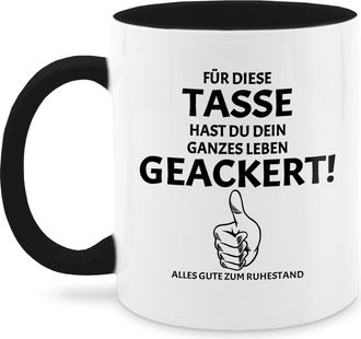 Shirtracer Tassen 325ml - Rentner - Für diese Tasse hast du dein ganzes Leben geackert - Alles gute zum Ruhestand | Abschiedsgeschenk Rente | Rentengeschenk | Pe