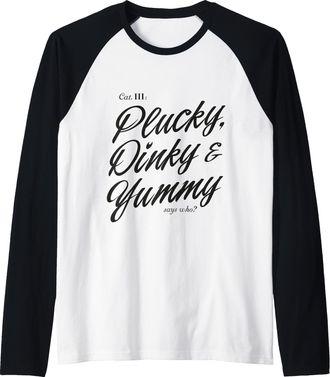 Pussy Deluxe Plucky, Dinky & Yumm says who? Raglan