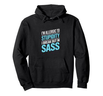 Mapanoli Design Im Allergic to Dummity Break Out In Sass Pullover Hoodie