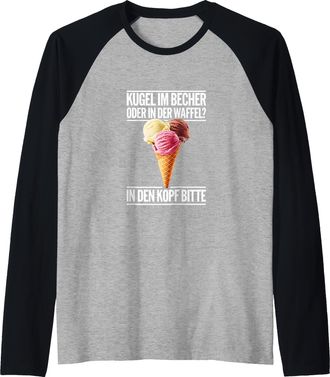 Mapanoli Design Kugel Im Becher Oder In Der Waffel Sarkasmus Ironie Spruch Raglan