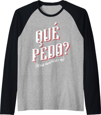 Generic Que Pedo wey, Badass Mexicans Slang, Spanish Words Mexico Raglan