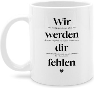 Shirtracer Tasse Tassen 325ml - Kollegen - Wir werden Dir fehlen I Ruhestand Geschenkideen Abschied Kollege Geschenke zum Abschied Kollegin Geschenk Jobwechsel G
