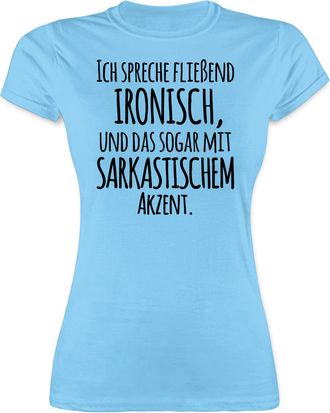 Shirtracer Shirt Damen - Spr&uuml;che Statement mit Spruch - Ich spreche flie&szlig;end Ironisch - S - Hellblau - freche Tshirt spruchshirts sprueche Ironie t-Shirts freche