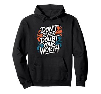 Generic Dont Ever Doubt Your Worth - Motivierendes Zitat Pullover Hoodie
