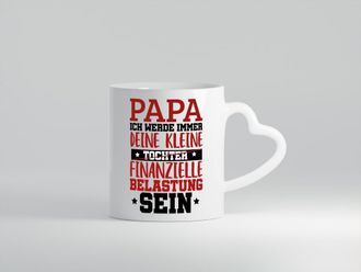 Generic Finanzielle Belastung - Herzhenkel Tasse - Kaffeetasse/Geschenk/Familie