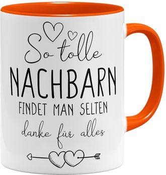 OM3 So tolle Nachbarn findet man selten - danke f&uuml;r alles Kaffee-Tasse mit Spruch - Keramik Becher - 325ml - Beidseitig Bedruckt - Orange