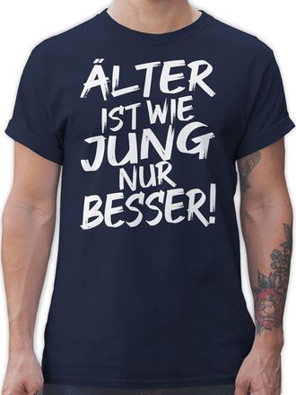 Shirtracer T-Shirt Herren - Spr&uuml;che Statement - &Auml;lter ist wie jung nur Besser I Geschenk Geburtstagskind - 3XL - Navy Blau - Tshirt &uuml;ber das Alter Oberteil mit S