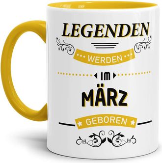 Tassendruck Geburtstags-Tasse Legenden Werden im März geboren Innen & Henkel Gelb - Kaffee-Tasse/Mug/Cup/Becher/Fun/Geschenk-Idee/Geburts-Jahr/Geschenk zum Geburt