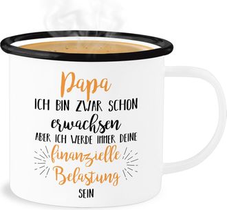 Shirtracer Emaille Becher Blechbecher - Geschenk zum Vatertag - Papa ich werde immer deine finanzielle Belastung sein - 300 ml - Wei&szlig; Schwarz - vatertagsgeschenk