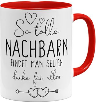 OM3 So tolle Nachbarn findet man selten - danke f&uuml;r alles Kaffee-Tasse mit Spruch - Keramik Becher - 325ml - Beidseitig Bedruckt - Rot
