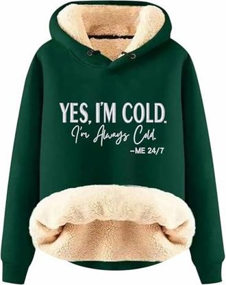 Generic 2026 Nouveaux dames Automne Et Hiver Confortable YES Im Cold. 24:7 Imprim&eacute; Et &Eacute;pais Chaud Sweat &Agrave; Capuche Top (11), vert fonc&eacute;, 5XL