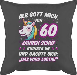 Shirtracer Kissen 50x50 - 60. Geburtstag - Als Gott mich vor 60 Jahren schuf grinste er - Einhorn Einhornkopf - 50 x 50 cm - Grau - zum 60ig jahre sprüche 60er s