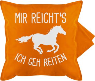 Shirtracer Kissenbezug - Kissen - Mir reichts ich geh Reiten I Geschenk Pferde I Pferdem&auml;dchen I Pferdeliebhaber - 50 x 50 cm - Orange - geschenke f&uuml;r pferdebesi