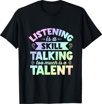 Mapanoli Design Zuh&ouml;ren ist eine F&auml;higkeit Zu viel reden ist ein Talent - Lustig T-Shirt