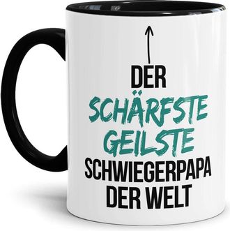 Tassendruck Tasse mit Spruch - Du bist der sch&auml;rfste, geilste Schwiegerpapa der Welt - Geschenkidee f&uuml;r tolle M&auml;nner, Innen & Henkel Schwarz, 300 ml