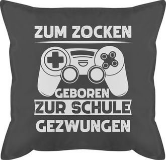 Shirtracer Kissen 50x50 - Statement mit Sprüchen - Zum zocken geboren Schule gezwungen - 50 x 50 cm - Grau - zockerkissen kissenbezug spruch sprüche zock motivki