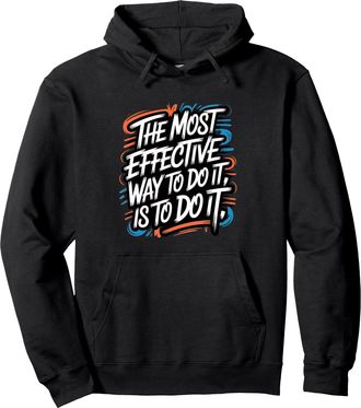 Generic Der effektivste Weg, es zu tun, ist es zu tun - Motivation Pullover Hoodie