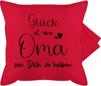 Shirtracer Kissenbezug - Gro&szlig;mutter - Gl&uuml;ck ist, eine Oma wie Dich zu haben - 50 x 50 cm - Rot - Geschenke Fuer Omas Kissen omi ist die Beste Grandma gr&ouml;&szlig;te kiss