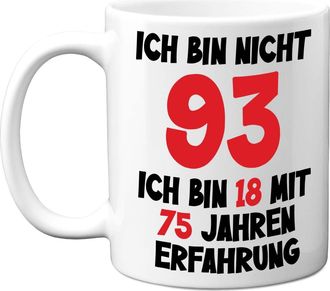 Stuff4 93. Geburtstagsgeschenke - Ich Bin Nicht 93, Ich Bin 18 mit 75 Jahren Erfahrung Tasse - Geburtstag Lustige Tasse f&uuml;r M&auml;nner und Frauen, 325 ml Premium
