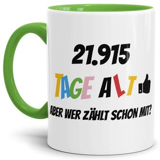 Tassendruck Geburtstags-Tasse 21915 Tage alt - aber wer z&auml;hlt schon mit Geburtstagsgeschenk zum 60. Geburtstag in Innen & Henkel Hellgr&uuml;n/Geschenkidee/Scherzartik