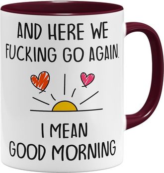 OM3 lustige Kaffee-Tasse mit Spruch - Here we fucking go again - good morning - Keramik Becher - 11oz 325ml - Beidseitig Bedruckt - Bordeaux