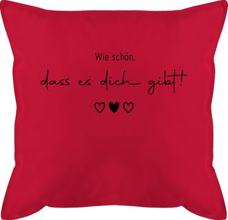 Shirtracer Kissen 50x50 - Wie schön DASS es Dich gibt - Schöne Geschenke Beste Freundin Besten Freund Partner Partnerin - 50 x 50 cm - Rot - Geschenk für seelenv