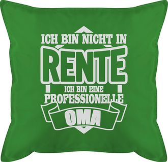 Shirtracer Kissen 50x50 - Rentnerin - Ich bin nicht in Rente ich bin eine Professionelle Oma - 50 x 50 cm - Grün - ruhestandskissen pensionisten omi renteneintri