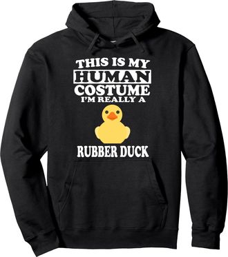 Rubber Duck This Is My Human Costume Im Really A Rubber Duck Pullover Hoodie