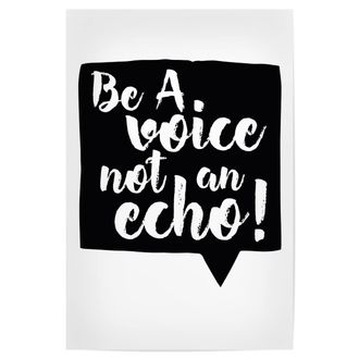 artboxONE Poster 30x20 cm Typografie Be a Voice not an Echo! hochwertiger Design Kunstdruck - Bild Stimme ego ich