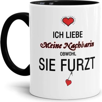 Tassendruck Tasse mit Spruch Liebeserkl&auml;rung - Obwohl Du furzt - f&uuml;r die Nachbarin - Kaffeetasse/Geschenk-Idee/Lustig/Liebe - Innen & Henkel Schwarz