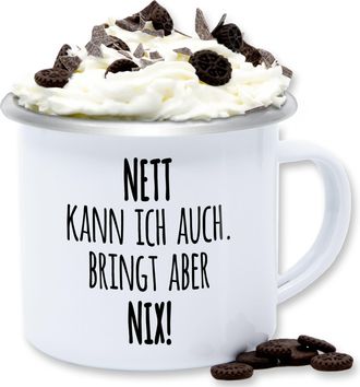 Shirtracer Emaille Tasse Blechtasse - Statement - Nett Kann ich auch Bringt aber nix Sprüche Spruch Lustig Joker - 300 ml - Weiß Silber - statements nützt nichts