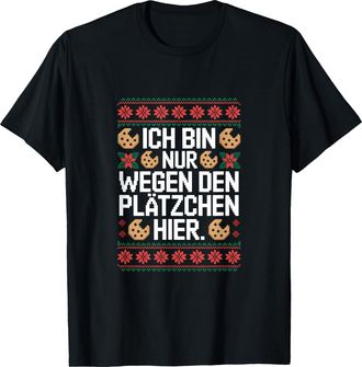 Mapanoli Design Ich Bin Nur Wegen Den Pl&auml;tzchen Hier - Familie Weihnachten T-Shirt