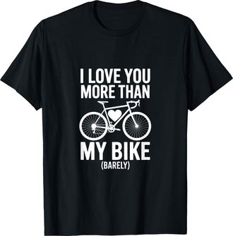 Mapanoli Design I Love You More Than My Bike (Barely) - Cyclist Valentine T-Shirt