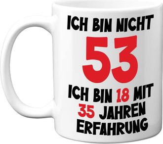 Stuff4 53. Geburtstagsgeschenke - Ich Bin Nicht 53, Ich Bin 18 mit 35 Jahren Erfahrung Tasse - Geburtstag Lustige Tasse für Männer und Frauen, 325 ml Premium