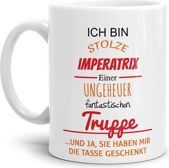Tassendruck Tasse mit Spruch Stolze Imperatrix Einer Ungeheuer Fantastischen Truppe Weiss - Abschieds-Geschenk/B&uuml;ro/Arbeit