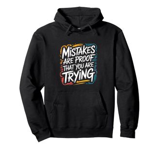 Generic Mistakes Are Proof That You Are Trying - Motivierendes Zitat Pullover Hoodie