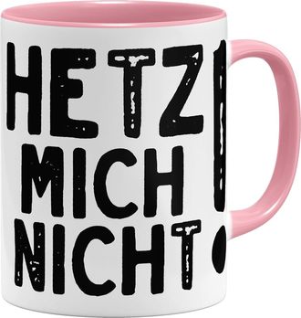 OM3 Hetz Mich Nicht Kaffee-Tasse mit Spruch - Statement - Keramik Becher - 11oz 325ml - Beidseitig Bedruckt - Rosa