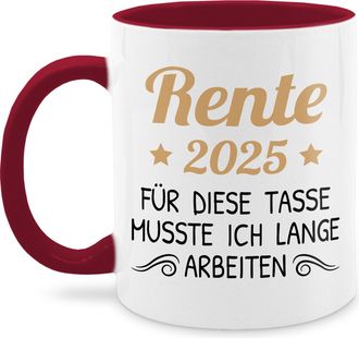 Shirtracer Tassen 325ml - Rentner - Rente 2025 F&uuml;r diese Tasse musste ich lange arbeiten | Renteneintritt Geschenke | Ruhestand Tasse | Pension Geschenk | Gesche