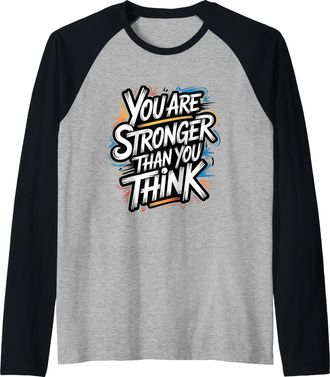 Generic Motivierendes Zitat You Are Stronger Than You Think Raglan