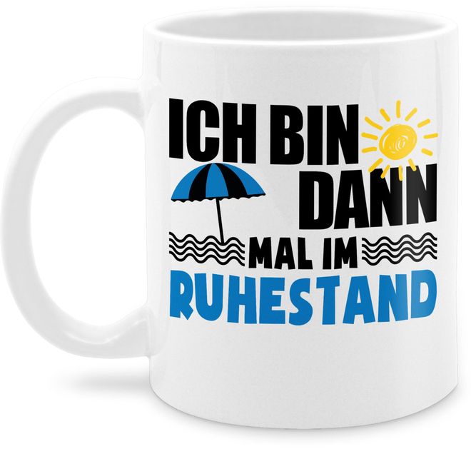 Shirtracer Tasse Tassen 325ml - Rentner - Ich bin dann mal im Ruhestand ...