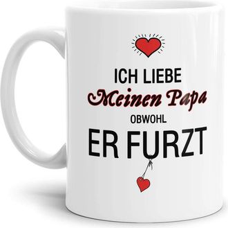 Tassendruck Tasse mit Spruch Liebeserklärung - Obwohl Du furzt - für den Papa - Kaffeetasse/Geschenk-Idee/Lustig/Liebe - Weiß